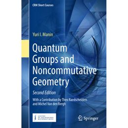 Springer International Publishing Quantum Groups and Noncommutative Geometry - Yuri I. Manin, Gebunden