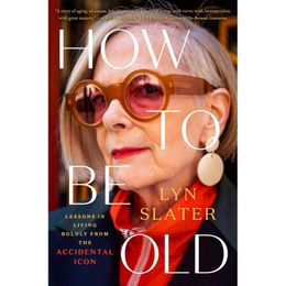 How to Be Old - Lyn Slater, Gebunden