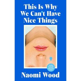 This Is Why We Can't Have Nice Things - Naomi Wood, Kartoniert (TB)