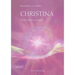 Christina: Twins Born as Light - Bernadette von Dreien, Gebunden