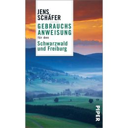 PIPER Gebrauchsanweisung für den Schwarzwald und Freiburg - Jens Schäfer, Kartoniert (TB)