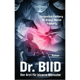 tredition Dr. BIID - Jacqueline Padberg, Klaus-Bernd Padberg, Kartoniert (TB)