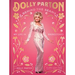 Random House Publishing Group Behind the Seams - Dolly Parton, Gebunden
