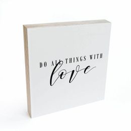 K&L WALL ART Tischdeko Do all things with love 15x15cm Holzschild zum Hinstellen Fensterbank Deko - Schwarz Weiß