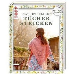 TOPP Buch "Cottage Dreams – Naturverliebt Tücher stricken"