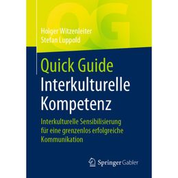 Springer Fachmedien Wiesbaden Quick Guide Interkulturelle Kompetenz - Holger Witzenleiter, Stefan Luppold, Kartoniert (TB)