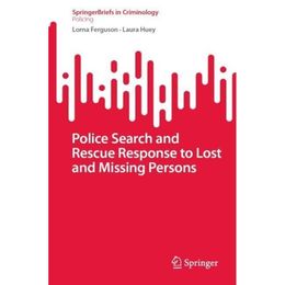 Springer International Publishing Police Search and Rescue Response to Lost and Missing Persons - Lorna Ferguson, Laura Huey, Kartoniert (TB)