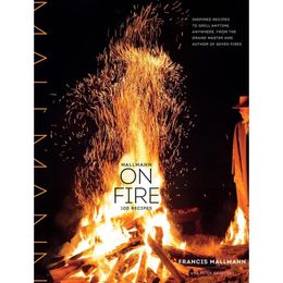 Mallmann on Fire - Francis Mallmann, Peter Kaminsky, Donna Gelb, Gebunden