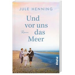PIPER Und vor uns das Meer - Jule Henning, Kartoniert (TB)
