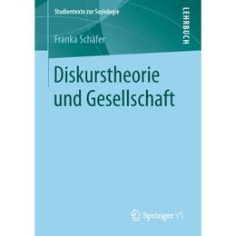 Diskurstheorie und Gesellschaft - Franka Schäfer, Kartoniert (TB)