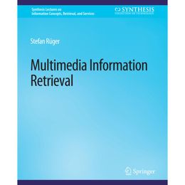 Springer International Publishing Multimedia Information Retrieval - Stefan Rueger, Kartoniert (TB)