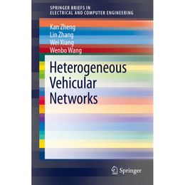 Springer Heterogeneous Vehicular Networks - Kan Zheng, Lin Zhang, Wei Xiang, Wenbo Wang, Kartoniert (TB)