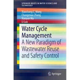 Springer Water Cycle Management - Xiaochang C. Wang, Chongmiao Zhang, Xiaoyan Ma, Li Luo, Kartoniert (TB)