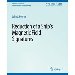 Reduction of a Ship's Magnetic Field Signatures - John Holmes, Kartoniert (TB)