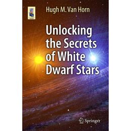 Unlocking the Secrets of White Dwarf Stars - Hugh M. Van Horn, Kartoniert (TB)