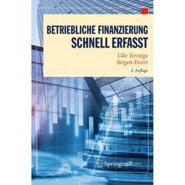 Springer Berlin Heidelberg Betriebliche Finanzierung - Schnell erfasst - Udo Terstege, Jürgen Ewert, Kartoniert (TB)