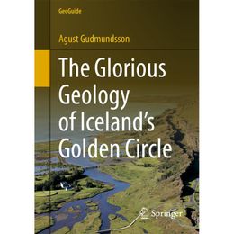 Springer The Glorious Geology of Iceland's Golden Circle - Agust Gudmundsson, Kartoniert (TB)