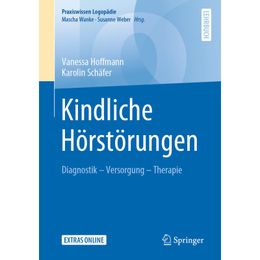 Springer Berlin Heidelberg Kindliche Hörstörungen - Vanessa Hoffmann, Karolin Schäfer, Kartoniert (TB)