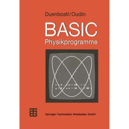 Vieweg+Teubner Verlag BASIC-Physikprogramme - Theodor Duenbostl, Theresia Oudin, Kartoniert (TB)