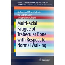 Springer Nature Multi-axial Fatigue of Trabecular Bone with Respect to Normal Walking - Mohammad Mostakhdemin, Iraj Sadegh Amiri, Ardiyansyah Syahrom, Kartoniert (TB)