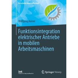 Springer Berlin Heidelberg Funktionsintegration elektrischer Antriebe in mobilen Arbeitsmaschinen - Wolfgang Aumer, Kartoniert (TB)