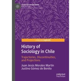 Palgrave Macmillan UK History of Sociology in Chile - Juan Jesús Morales Martín, Justino Gómez de Benito, Kartoniert (TB)