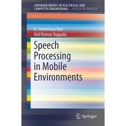 Springer International Publishing Speech Processing in Mobile Environments - K. Sreenivasa Rao, Anil Kumar Vuppala, Kartoniert (TB)