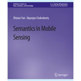 Springer Semantics in Mobile Sensing - Zhixian Yan, Dipanjan Chakraborty, Kartoniert (TB)