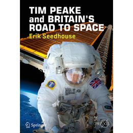 Springer TIM PEAKE and BRITAIN'S ROAD TO SPACE - Erik Seedhouse, Kartoniert (TB)