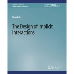 The Design of Implicit Interactions - Wendy Ju, Kartoniert (TB)