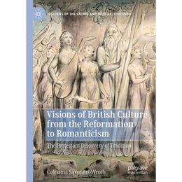 Springer International Publishing Visions of British Culture from the Reformation to Romanticism - Celestina Savonius-Wroth, Gebunden