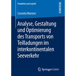 Springer Fachmedien Wiesbaden Analyse, Gestaltung und Optimierung des Transports von Teilladungen im interkontinentalen Seeverkehr - Cornelia Warmer, Kartoniert (TB)