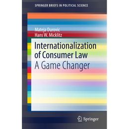 Springer International Publishing Internationalization of Consumer Law - Hans Micklitz, Mateja Durovic, Kartoniert (TB)