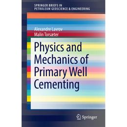 Springer Physics and Mechanics of Primary Well Cementing - Alexandre Lavrov, Malin Torsæter, Kartoniert (TB)