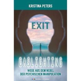 tredition Exit Gaslighting - Kristina Peters, Kartoniert (TB)