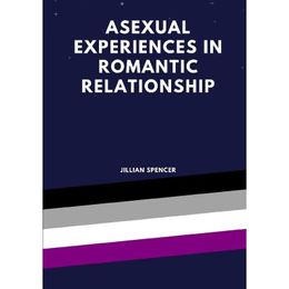 tredition Asexual experiences in romantic relationships - Jillian Spencer, Kartoniert (TB)