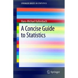 Springer Berlin Heidelberg A Concise Guide to Statistics - Hans-Michael Kaltenbach, Kartoniert (TB)