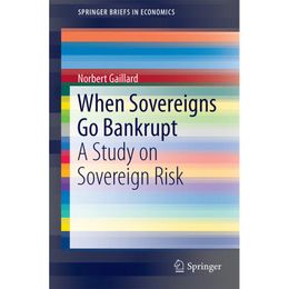 Springer International Publishing When Sovereigns Go Bankrupt - Norbert Gaillard, Kartoniert (TB)