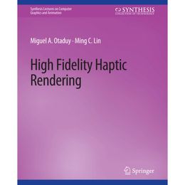 Springer High Fidelity Haptic Rendering - Miguel A. Otaduy, Ming C. Lin, Kartoniert (TB)