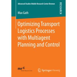 Optimizing Transport Logistics Processes with Multiagent Planning and Control - Max Gath, Kartoniert (TB)
