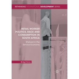 Retail Worker Politics, Race and Consumption in South Africa - Bridget Kenny, Kartoniert (TB)