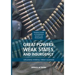 Palgrave Macmillan UK Great Powers, Weak States, and Insurgency - Patrick W. Quirk, Kartoniert (TB)