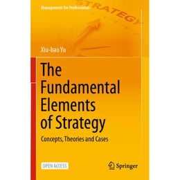 The Fundamental Elements of Strategy - Xiu-bao Yu, Kartoniert (TB)