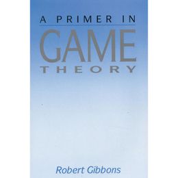 A Primer in Game Theory - Robert D. Gibbons, Kartoniert (TB)
