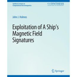 Springer Exploitation of a Ship's Magnetic Field Signatures - John J. Holmes, Kartoniert (TB)