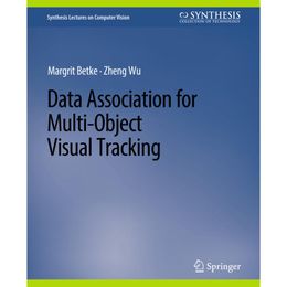 Data Association for Multi-Object Visual Tracking - Margrit Betke, Zheng Wu, Kartoniert (TB)