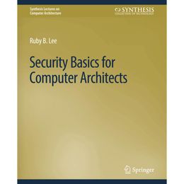 Springer Security Basics for Computer Architects - Ruby B. Lee, Kartoniert (TB)