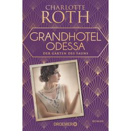 Droemer Knaur Verlagsgruppe Der Garten des Fauns / Grandhotel Odessa Bd.2 - Charlotte Roth, Taschenbuch