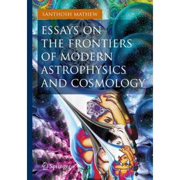 Springer Essays on the Frontiers of Modern Astrophysics and Cosmology - Santhosh Mathew, Kartoniert (TB)