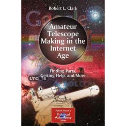 Amateur Telescope Making in the Internet Age - Robert L. Clark, Kartoniert (TB)